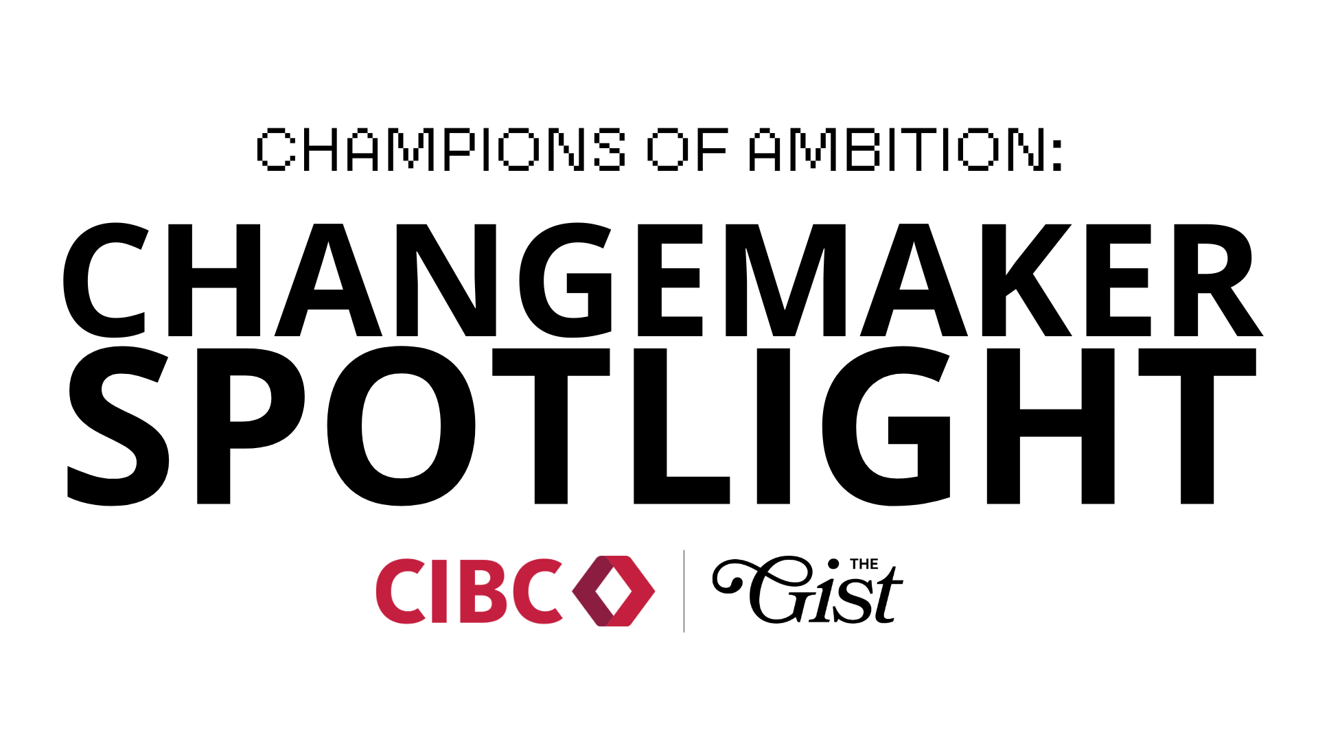 Enter for a chance to be part of our Changemaker Spotlight | The GIST